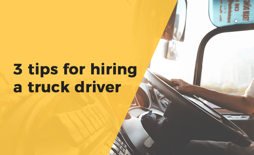 3 Tips For Hiring A Legendary Truck Driver - Americas Driving Force