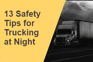 13 Safety Tips for Trucking at Night - Americas Driving Force