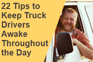 22 Tips to Keep Truck Drivers Awake Throughout the Day - Americas ...