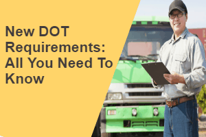 New DOT Requirements: All You Need To Know - Americas Driving Force