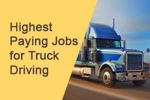Highest Paying Jobs for Truck Driving - Americas Driving Force