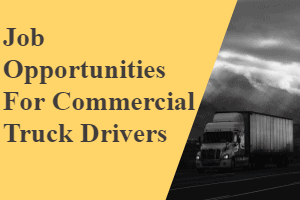 Job Opportunities and Growth Potential for Commercial Truck Drivers ...